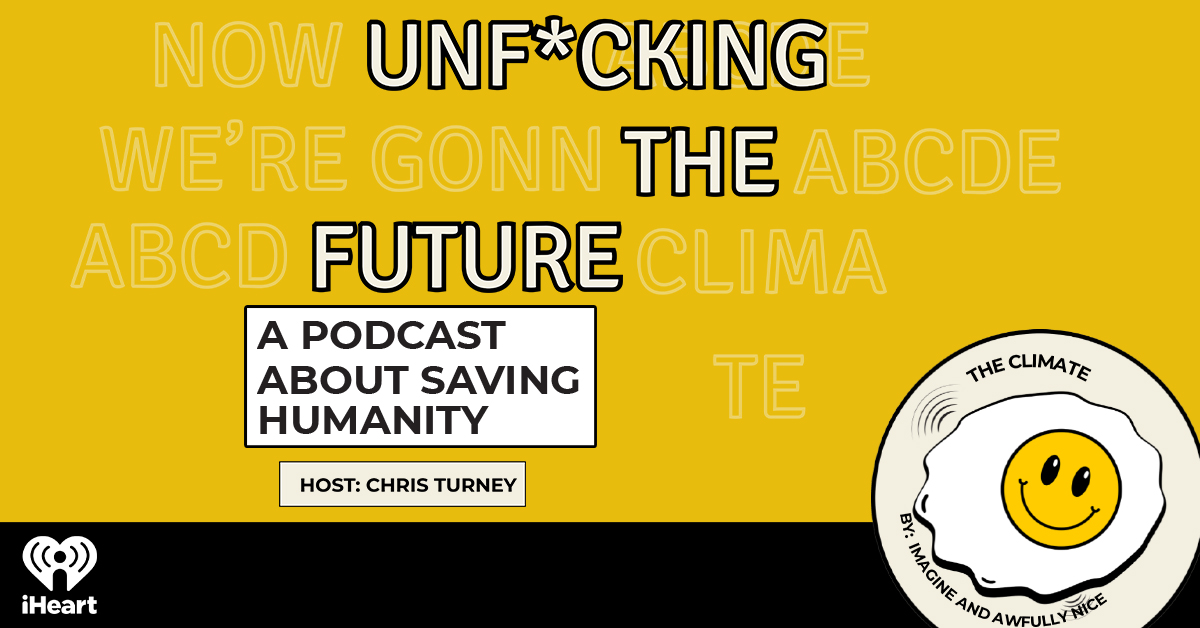 iHeartPodcasts and Imagine Audio Launch “Unf*cking the Future” – A New Podcast Where Climate ...
